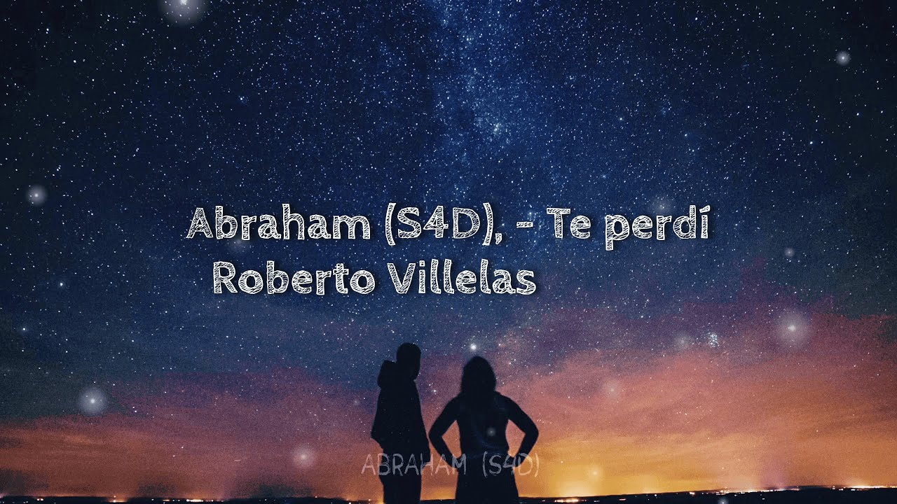 Abraham (S4D) x Roberto Villelas - Te perdí - YouTube