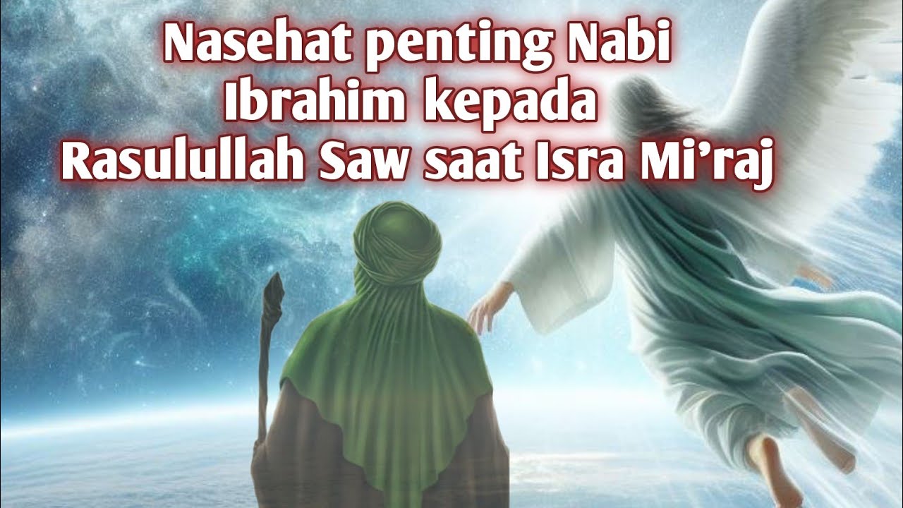 Nasehat penting Nabi Ibrahim As kepada Rasulullah Saat Isra Mi'raj # ...