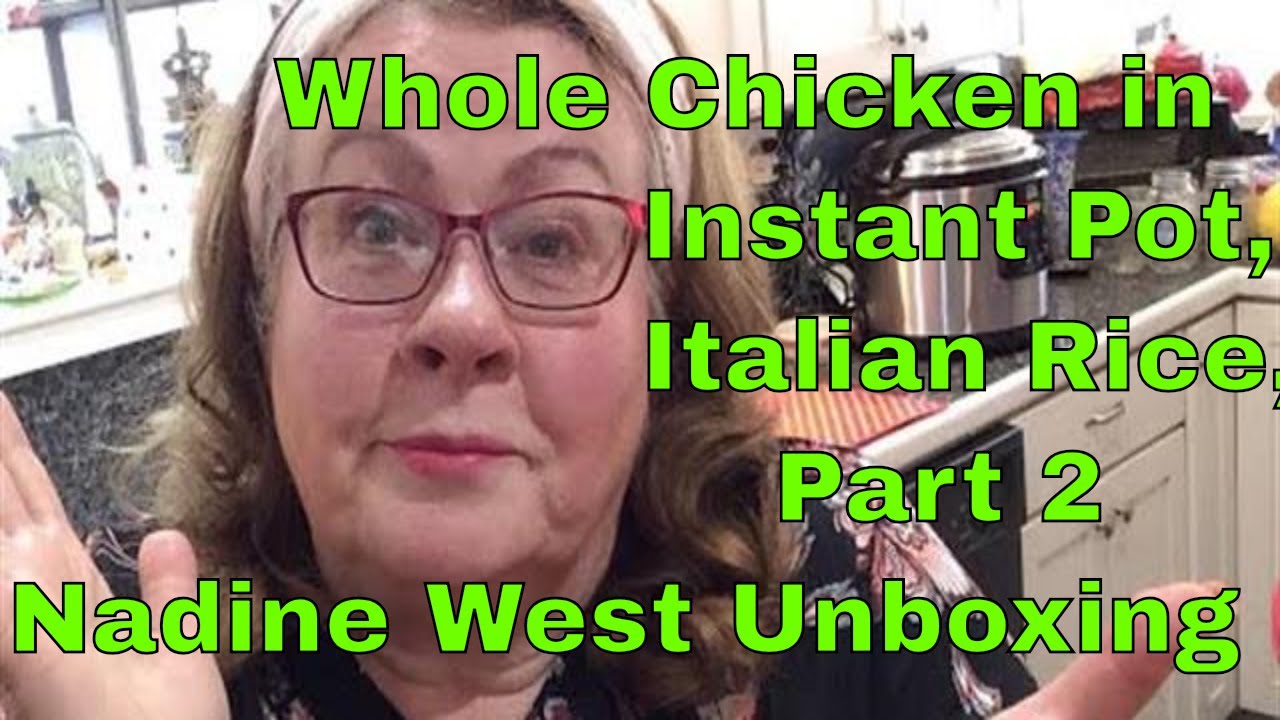 Whole Chicken in Instant Pot with Italian Rice, Part 2, Nadine West ...