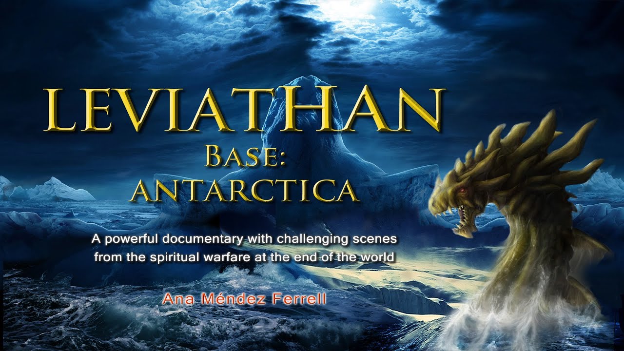 Leviathan, Antarctic Base (Spiritual Warfare Documentary) Ana Méndez ...