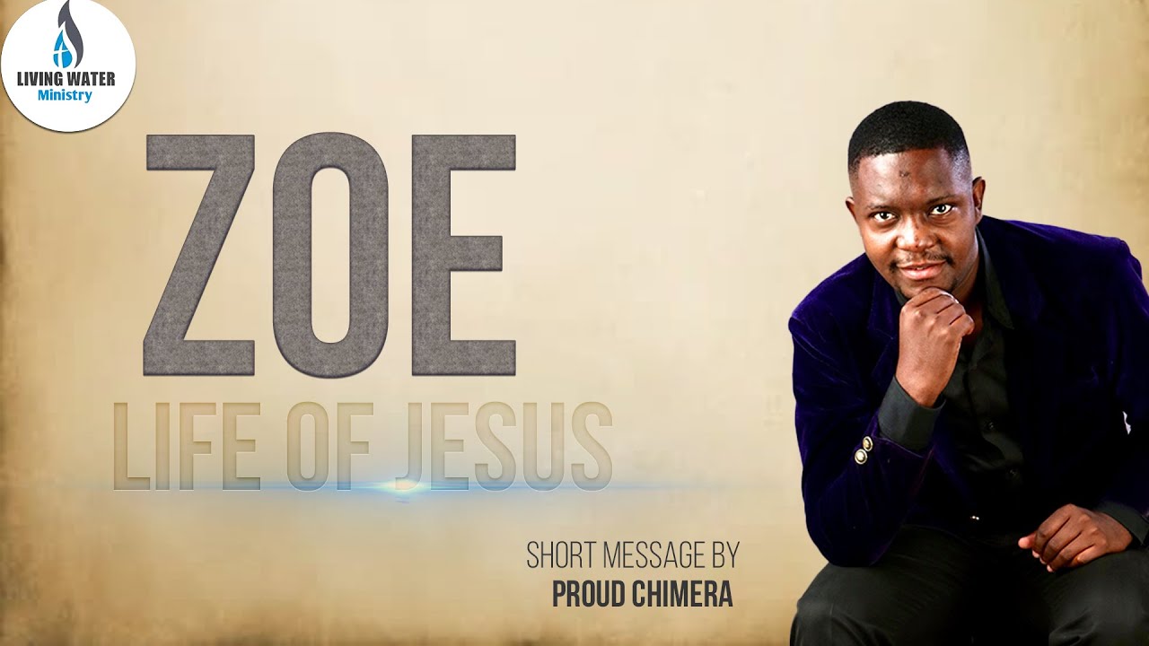 Zoe Life Of Christ | Proudchimera | Living Water Ministry - YouTube