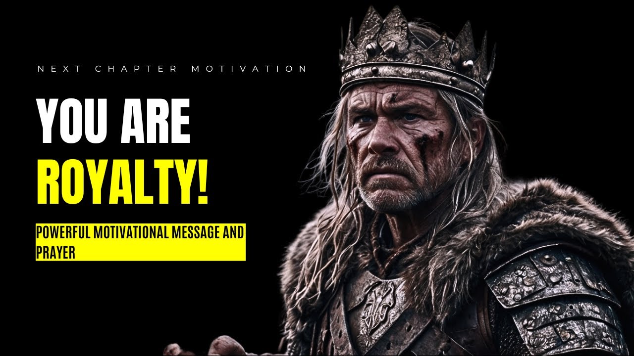 You Are Royalty | Powerful Motivational Message and Prayer | Christian ...