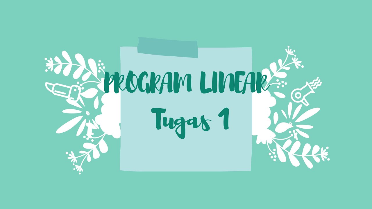 PROGRAM LINEAR TUGAS 1 - YouTube