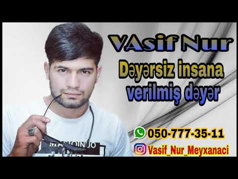 Vasif Nur - Deyersiz Insana Verilmis Deyer