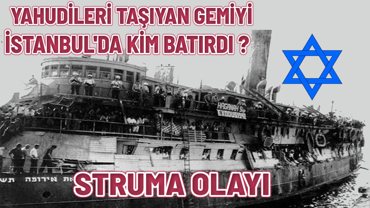 YAHUDİLERİ TAŞIYAN GEMİYİ İSTANBUL'DA KİM BATIRDI – STRUMA OLAYI 2 ...
