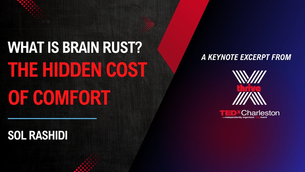What Is Brain Rust? The Hidden Cost of Comfort | Sol Rashidi | TEDx ...