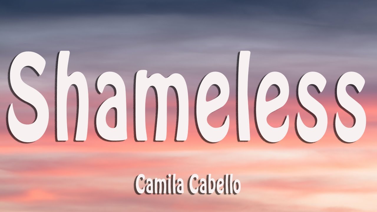 Camila Cabello - Shameless (Lyrics) - YouTube