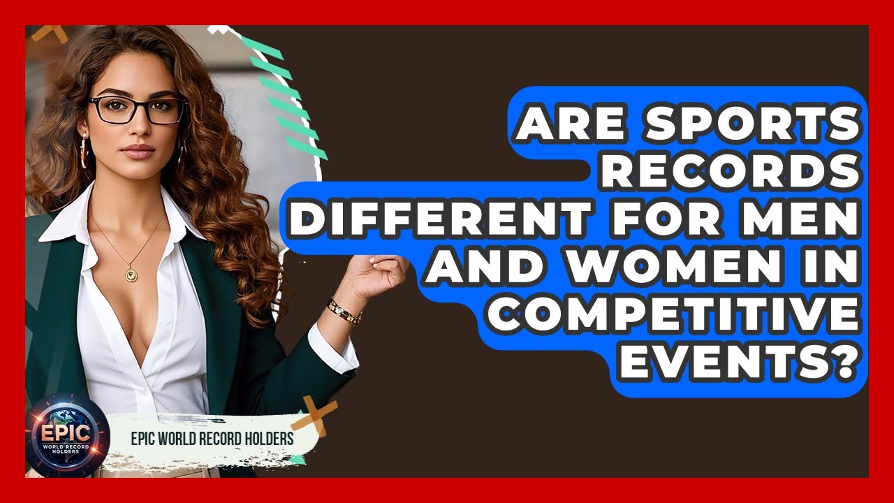 Are Sports Records Different for Men and Women in Competitive Events ...