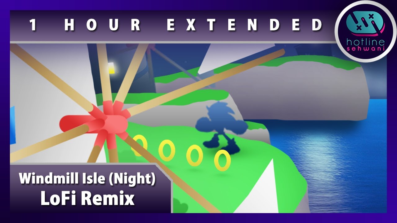 Windmill Isle Night Remix 🎧 Sonic Lofi Extended Sonic Unleashed Hotline ...