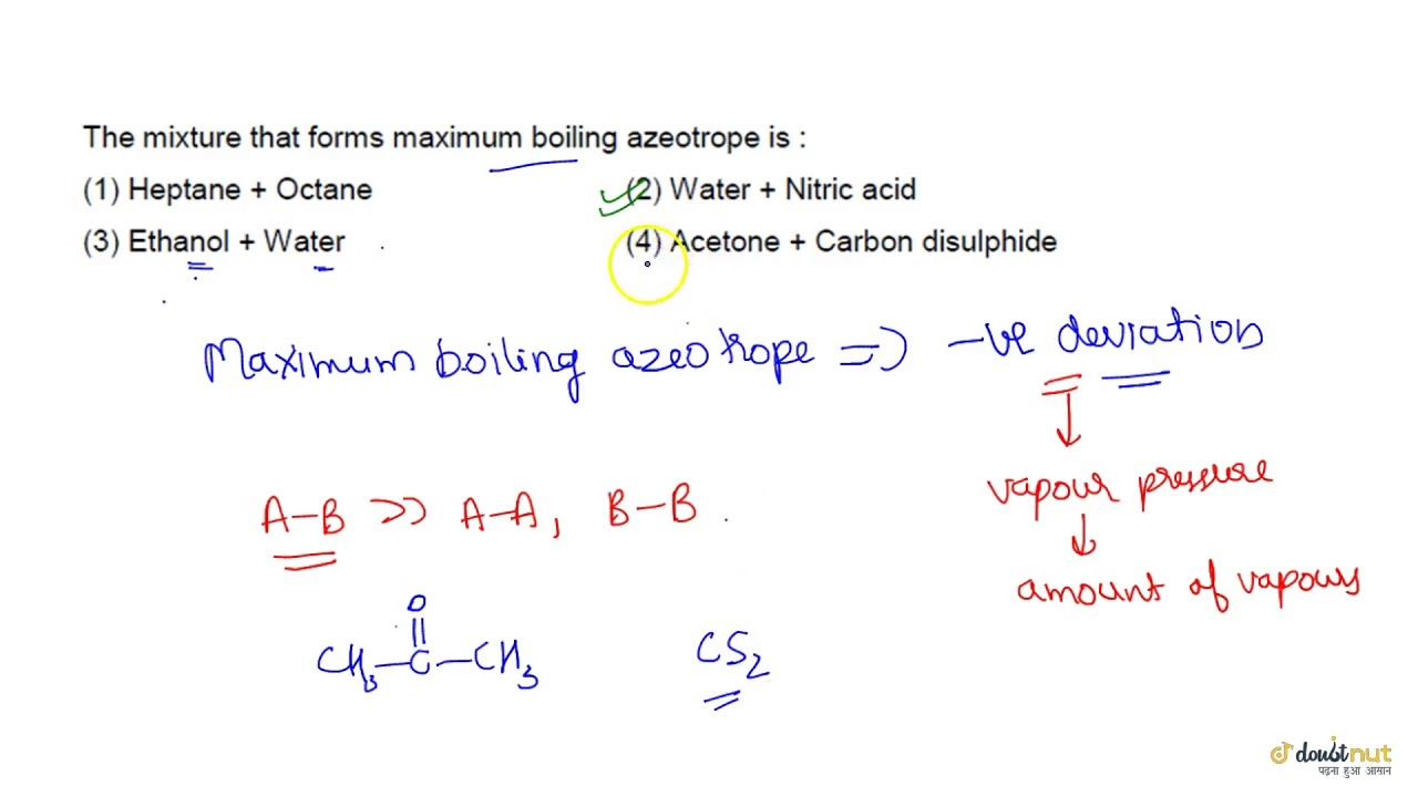 The mixture that forms maximum boiling azeotrope is : - YouTube