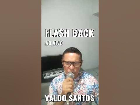 Flash Back 🎵🎶🎤 Valdo Santos Ao vivo - YouTube