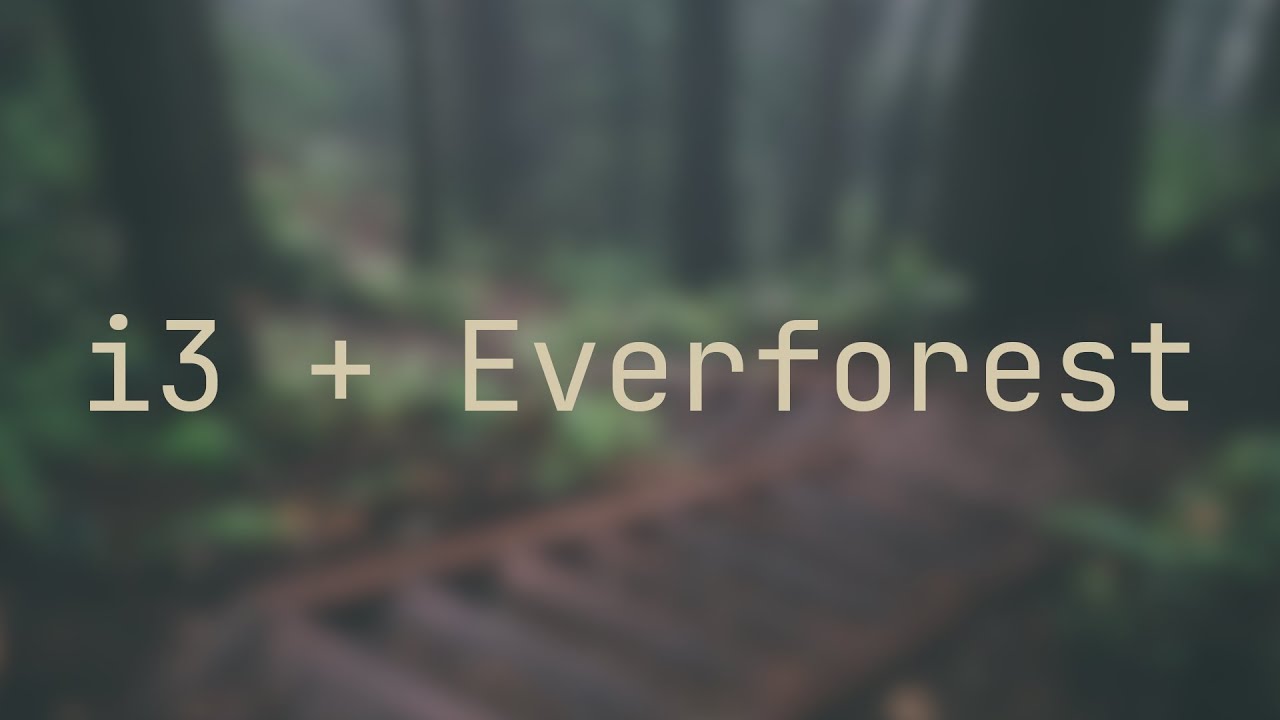 i3 With Everforest is AWESOME! - Ricing i3wm - YouTube