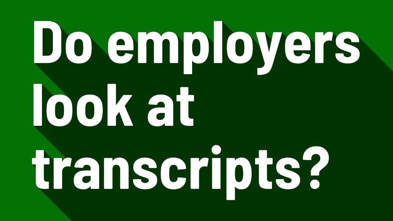Do Employers Actually Look At Transcripts All Answers Musicbykatie do-employers-actually-look-at-transcripts-all-answers-musicbykatie