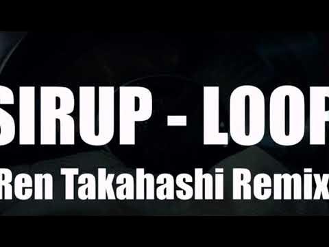SIRUP LOOP(Ren Takahashi Remix) - YouTube