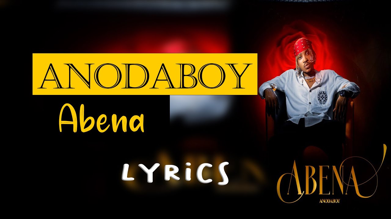 Anodaboy Abena Paroles Lyrics - YouTube