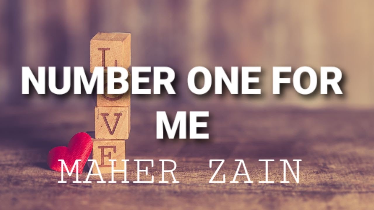 Maher Zain - Number One For Me (Lyrics) - YouTube