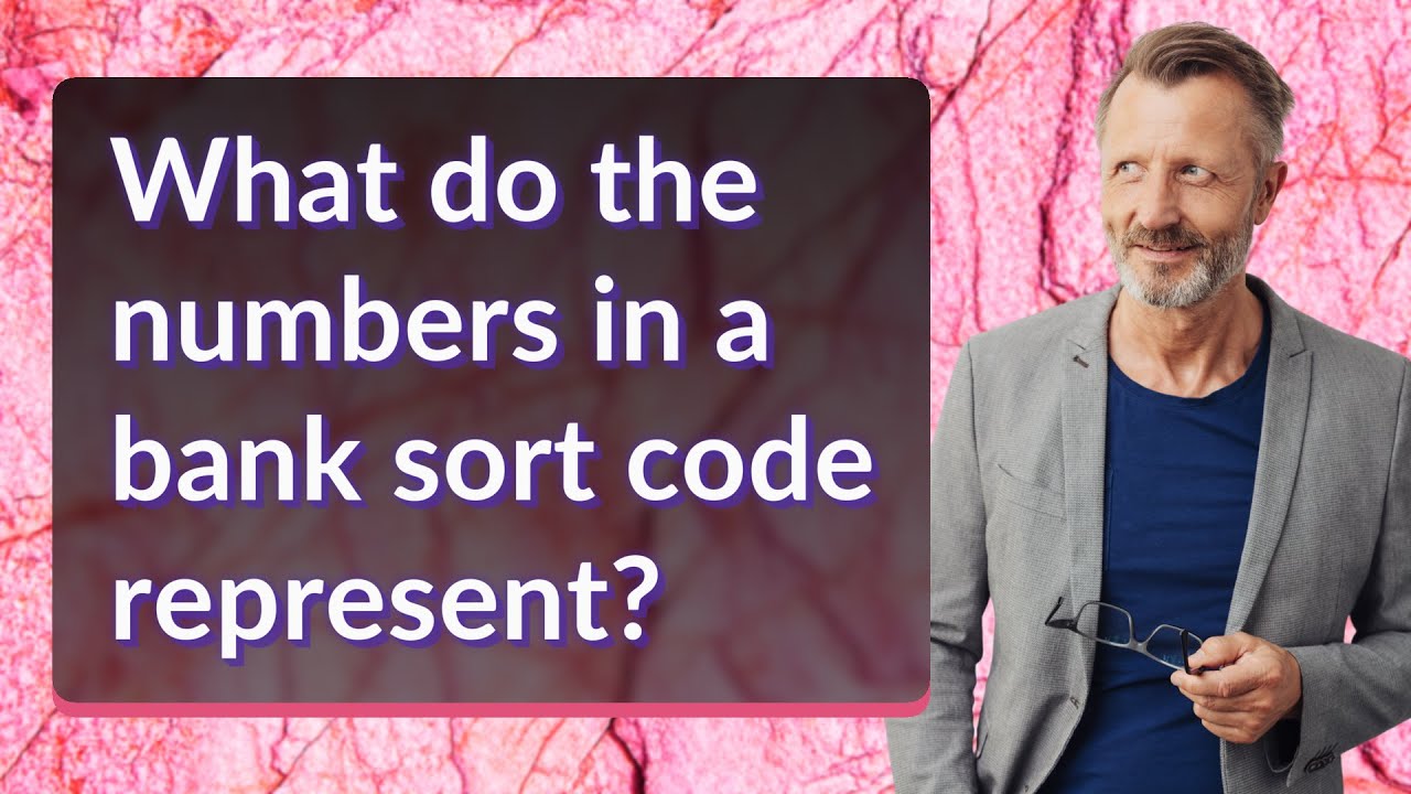 What Do The Numbers In A Bank Sort Code Represent YouTube