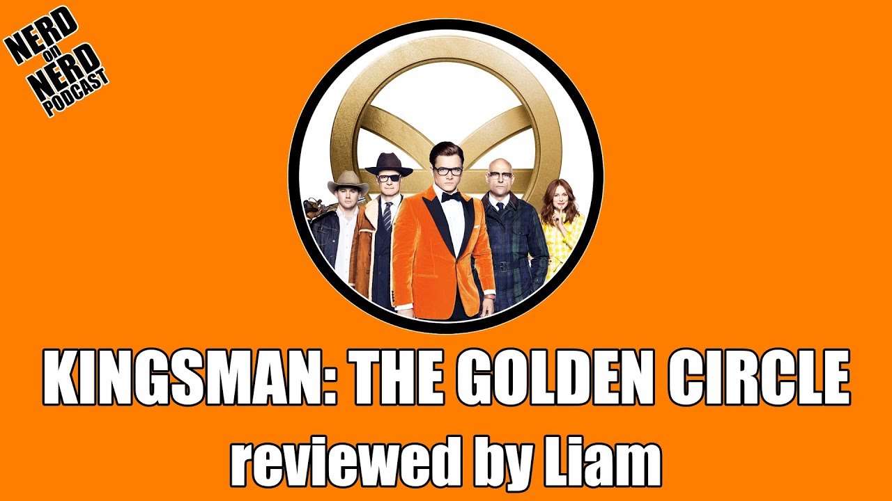 Kingsman: The Golden Circle reviewed by Liam - YouTube