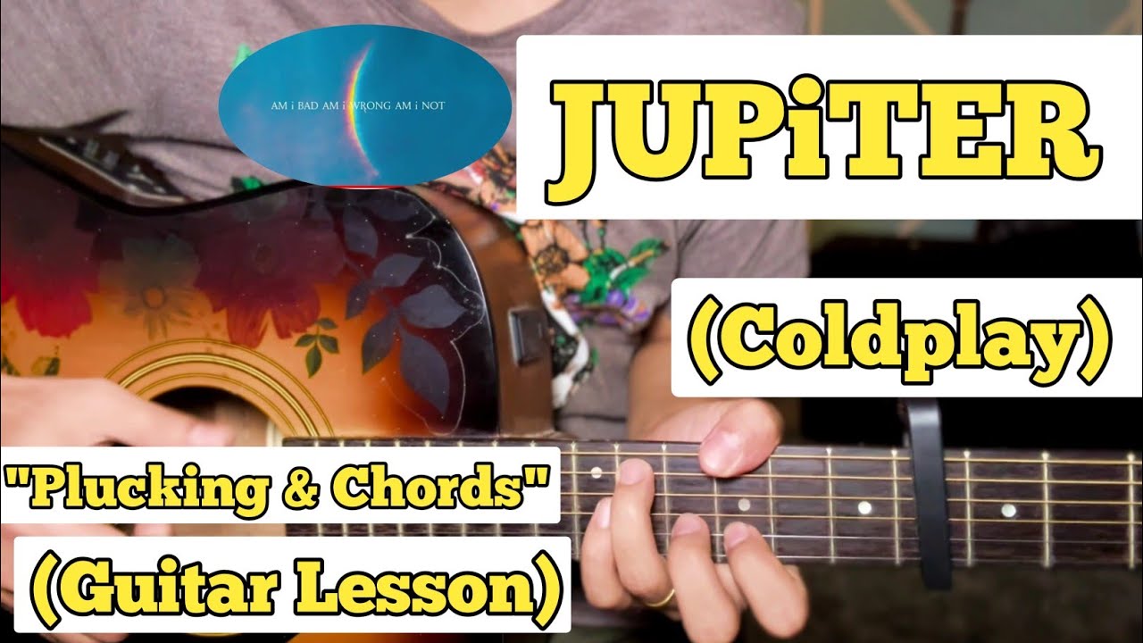 JUPiTER - Coldplay | Guitar Lesson | Plucking & Chords | (Strumming ...