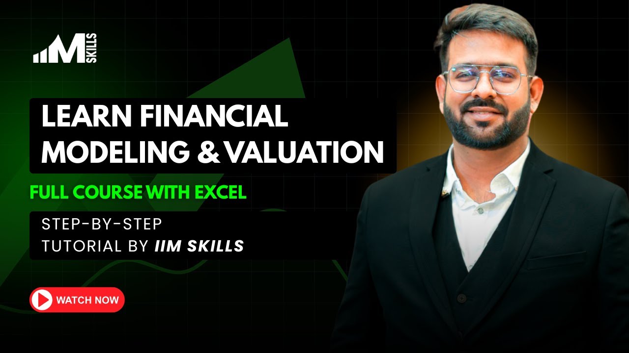 Learn Financial Modeling & Valuation Full Course with Excel | Step-by-Step Tutorial by IIM ...
