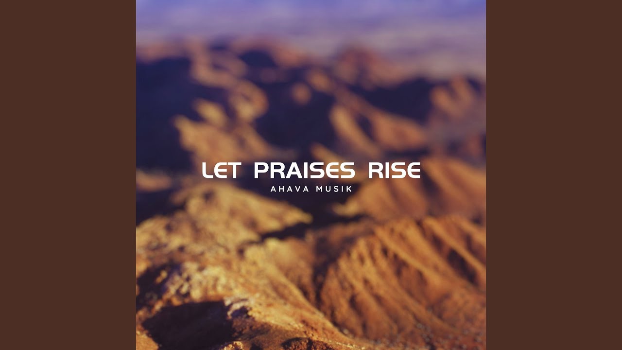 Let Praises Rise - YouTube