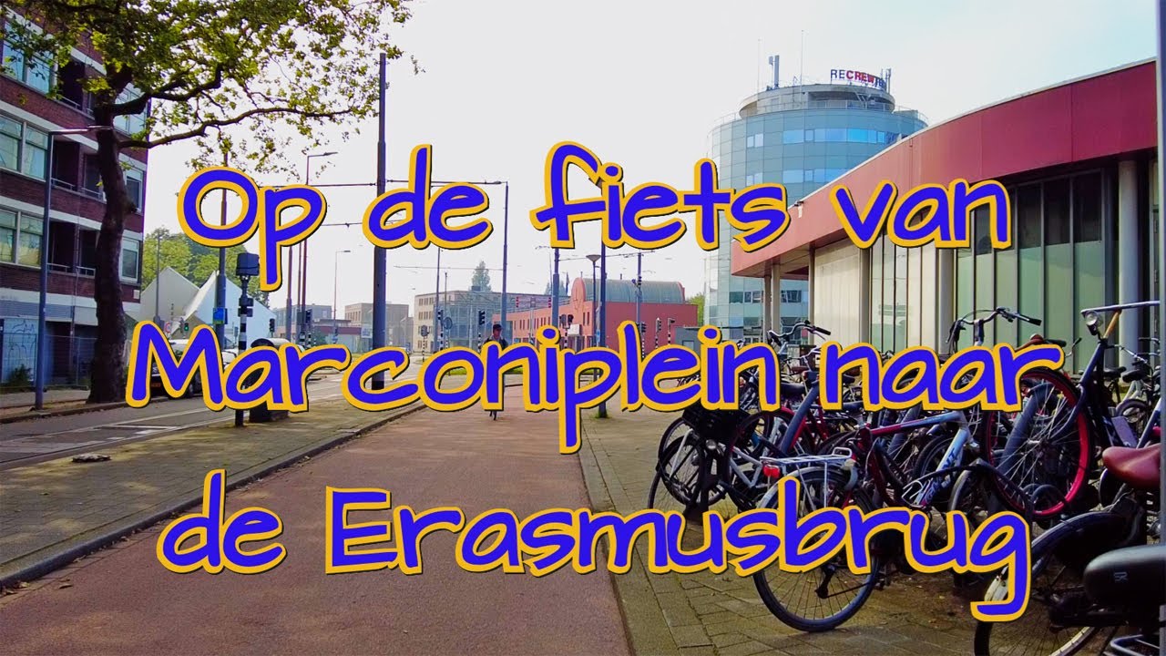 Op de fiets van Marconiplein naar de Erasmusbrug met Nederlands ...
