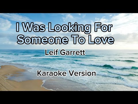 I Was Looking For Someone To Love - Leif Garrett (Karaoke Version ...