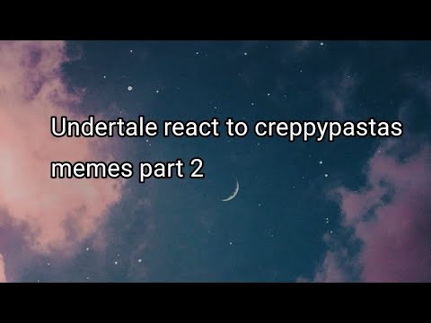 Undertale react to creppypastas memes part 2 • ᴜɴɪᴄᴀᴛ - ᴄʜᴀɴ ♡︎ • /English/Español/