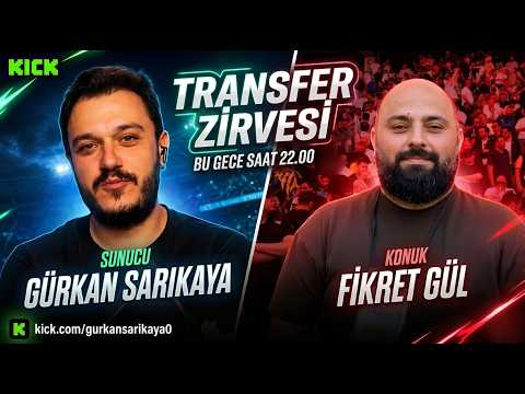 💥 Transfer Zirvesi | Konuk: FİKRET GÜL