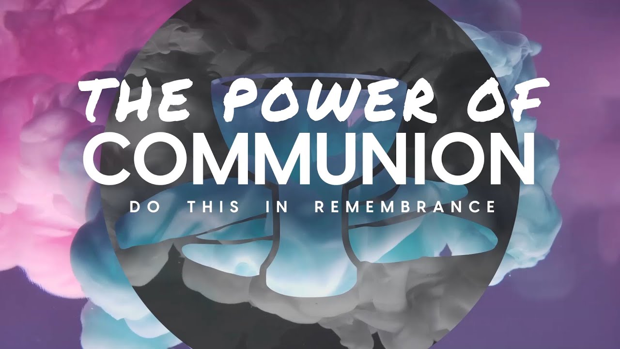 The Power of Communion - YouTube