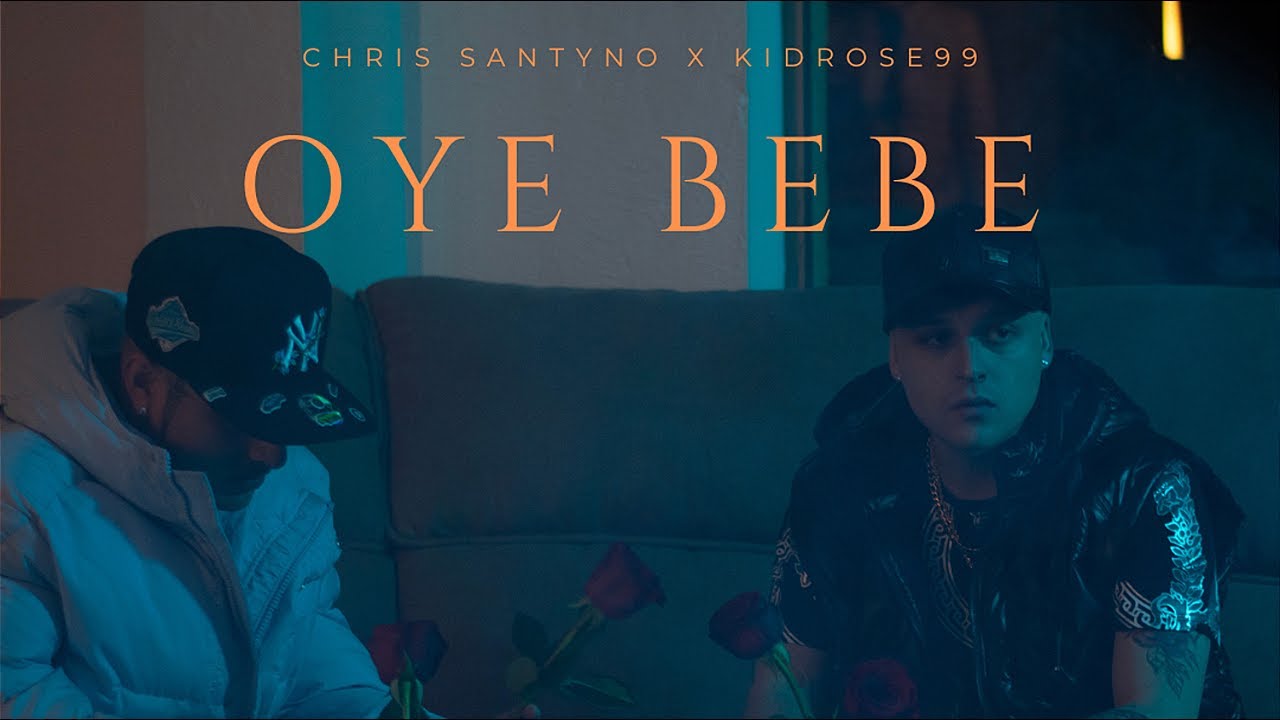 Chris Santyno, Kid Rose - OYE BEBÉ (Video Oficial) - YouTube