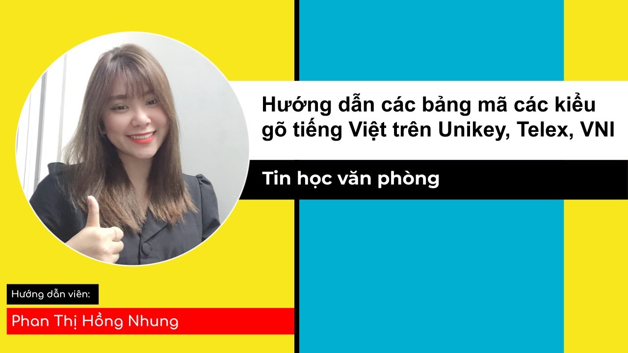 Hướng dẫn các bảng mã các kiểu gõ tiếng Việt trên Unikey, Telex, VNI ...