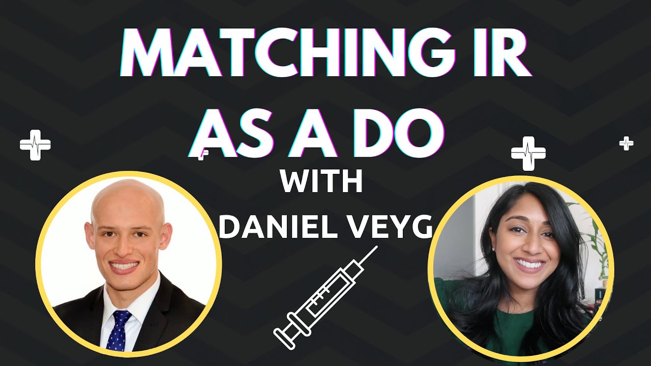 Matching Interventional Radiology as a DO Student with Daniel Veyg ...