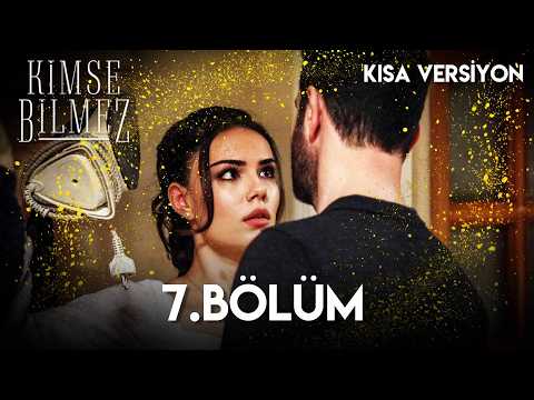 Kimse Bilmez 7. Bölüm (Kısa Bölüm Versiyon)