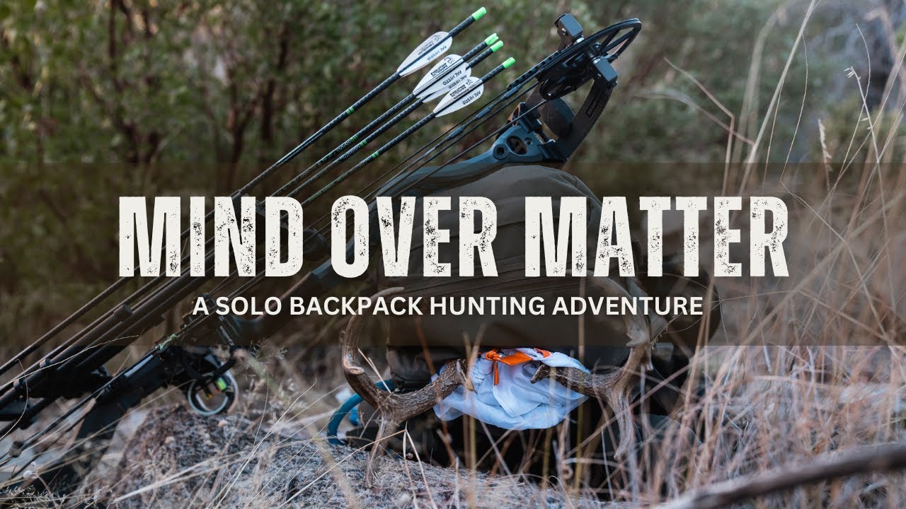 Mind Over Matter - A Solo Backpack Hunting Adventure | ARCHERY COUES ...