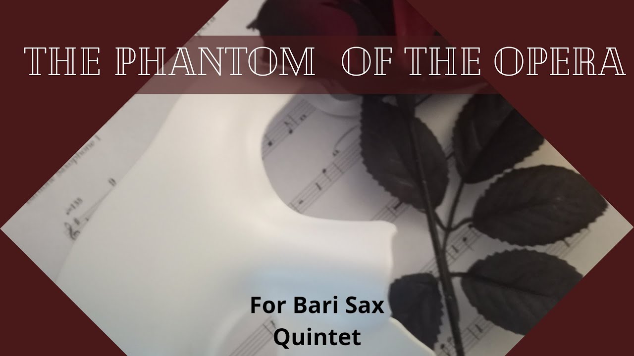The Phantom of the Opera for Bari Sax Quintet - YouTube