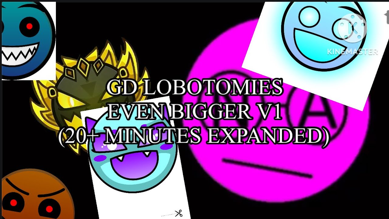 GD Lobotomies Even Bigger V1 (20+ Minutes Expanded) - YouTube