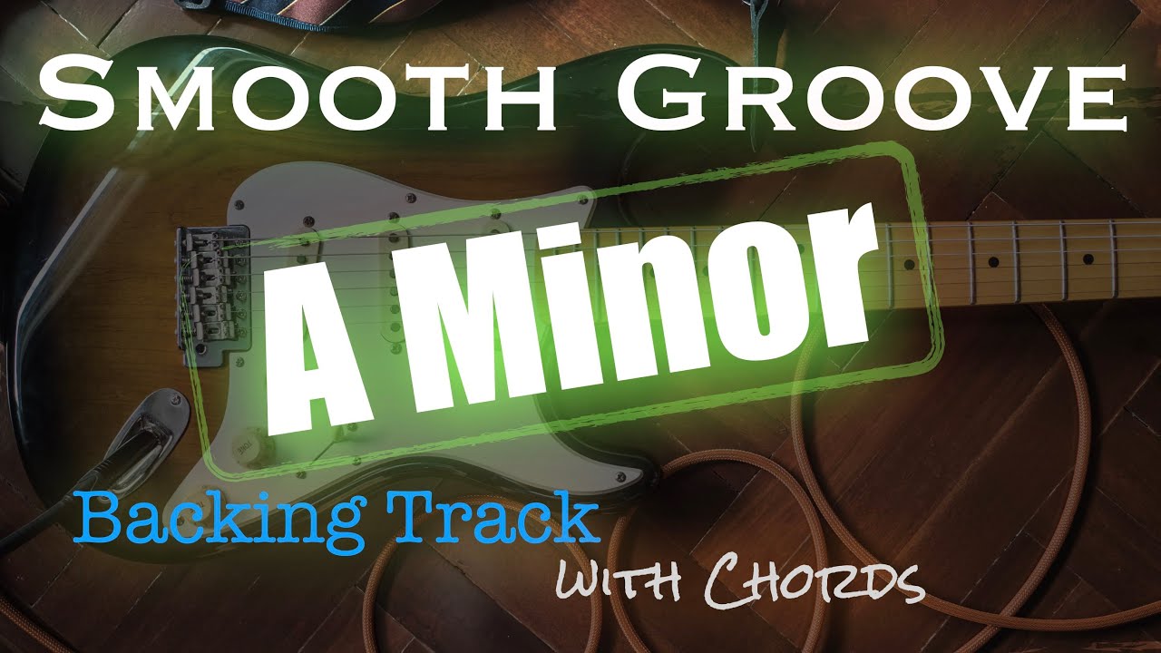 Smooth Groove in A Minor Backing Track with Chords 75bpm - YouTube