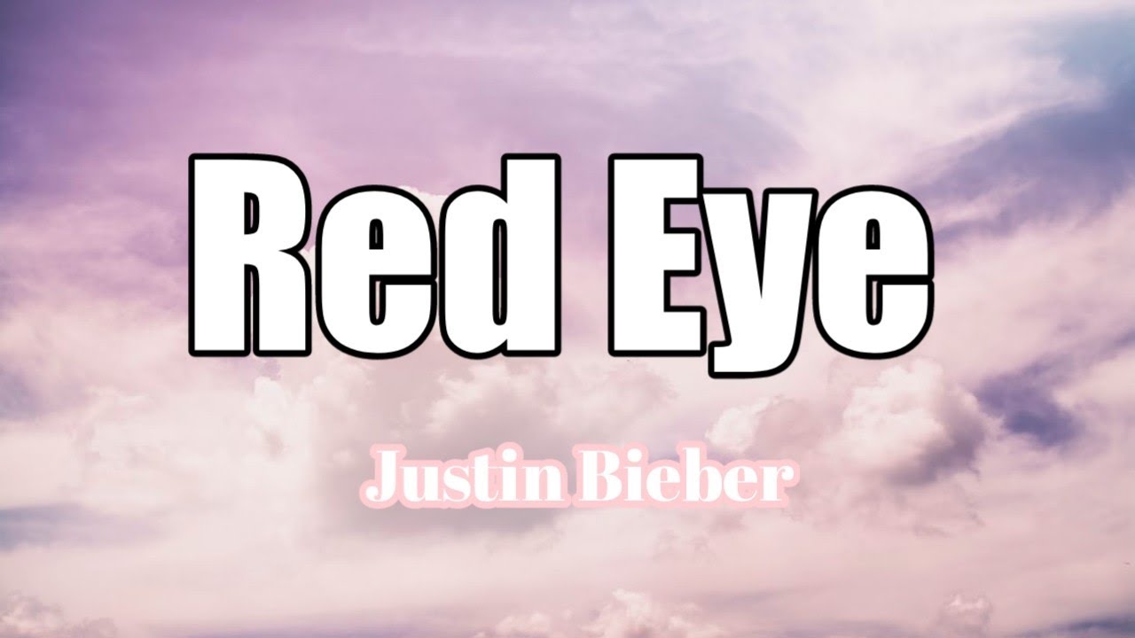 Red Eye - Justin Bieber (Lirik dan Terjemahan) - YouTube