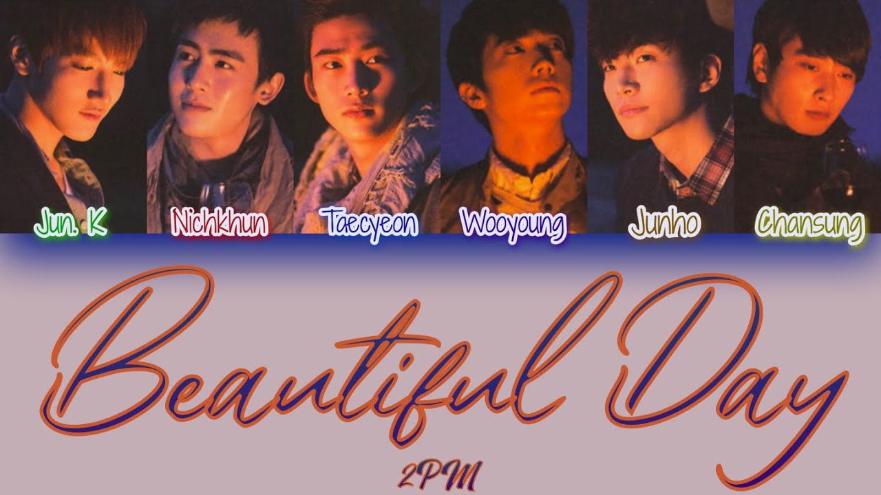2PM (ツーピーエム) - Beautiful Day [Colour Coded Lyrics/Kanji/Rom/Eng] - YouTube