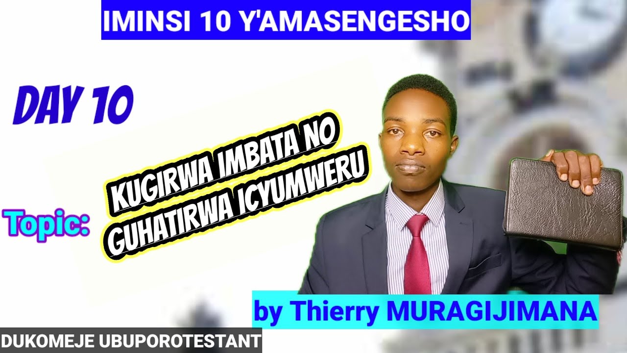 DAY 10: KUGIRWA IMBATA MU KUGENZURWA NO GUHATIRWA ICYUMWERU By Thierry ...