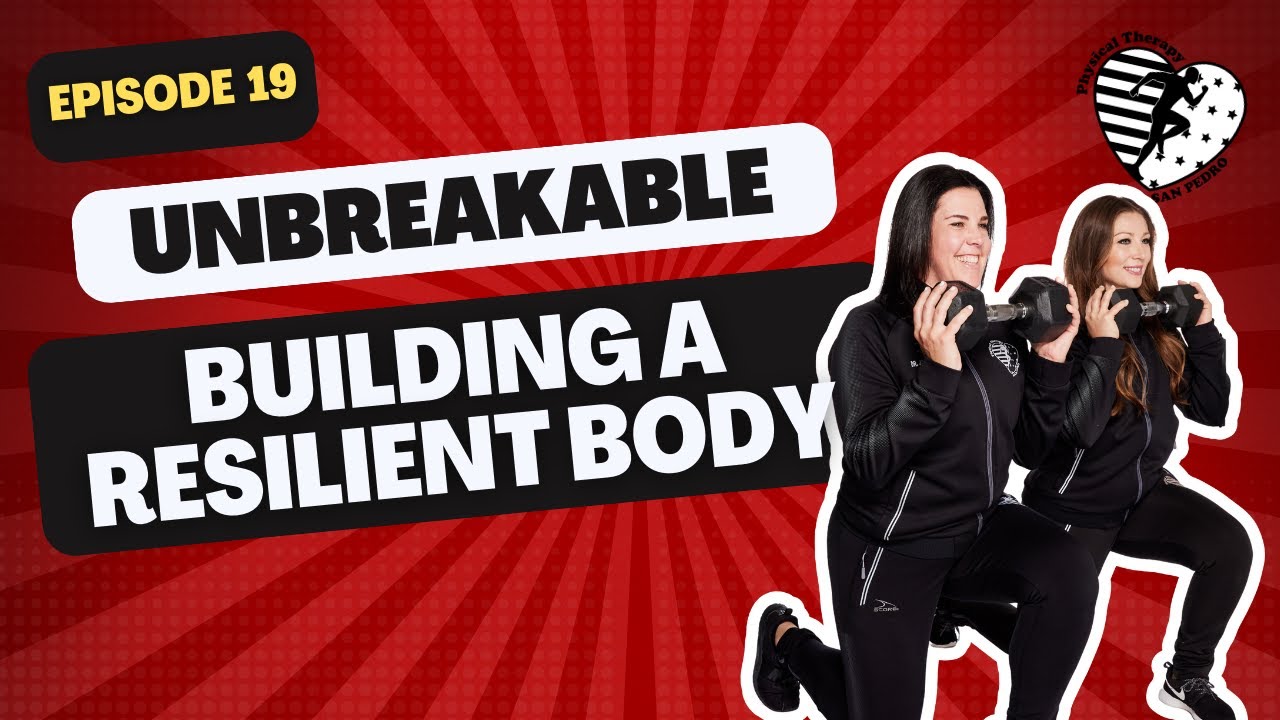 EPISODE 19: Unbreakable - Building a Resilient Body with Physical ...