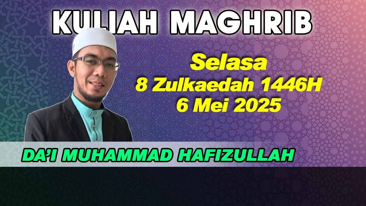 [06.05.2025] KULIAH MAGHRIB : USTAZ MUHD. HAFIZULLAH B. AHMAD - YouTube