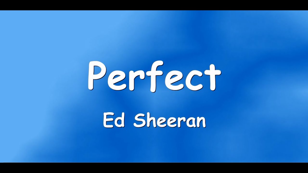 Perfect Ed Sheeran Lyrics Youtube 3729
