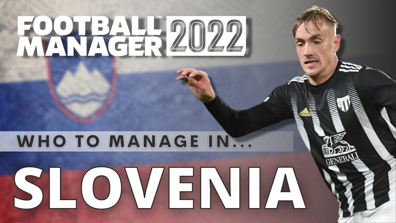 FOOTBALL MANAGER 2022 Teams To Manage | Slovenia | FM22 Save Ideas ...