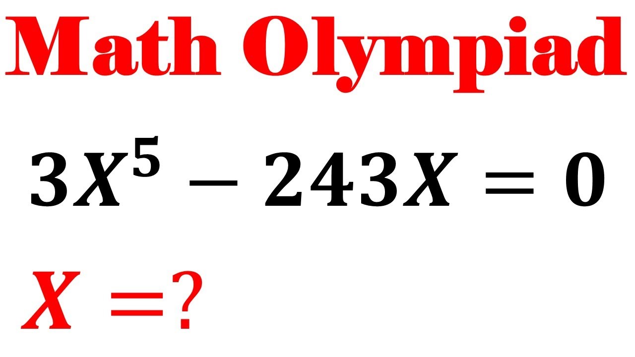 Olympiad Mathematics 3X 5 243X 0 A Nice Algebra Problem Equation Olympiad Mathematics 3X 5 243X 0 A Nice Algebra Problem Equation