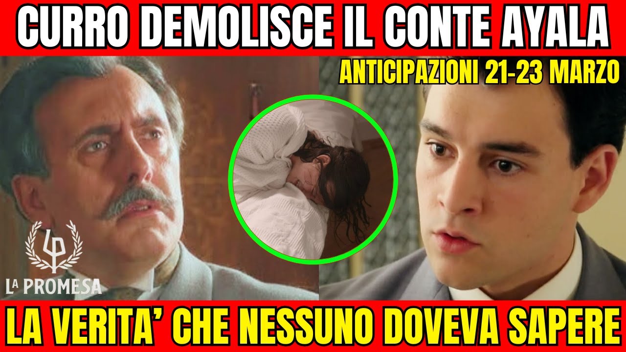 LA PROMESSA ANTICIPAZIONI - CURRO DEMOLISCE IL CONTE AYALA.. LA VERITA’ CHE NESSUNO DOVEVA ...