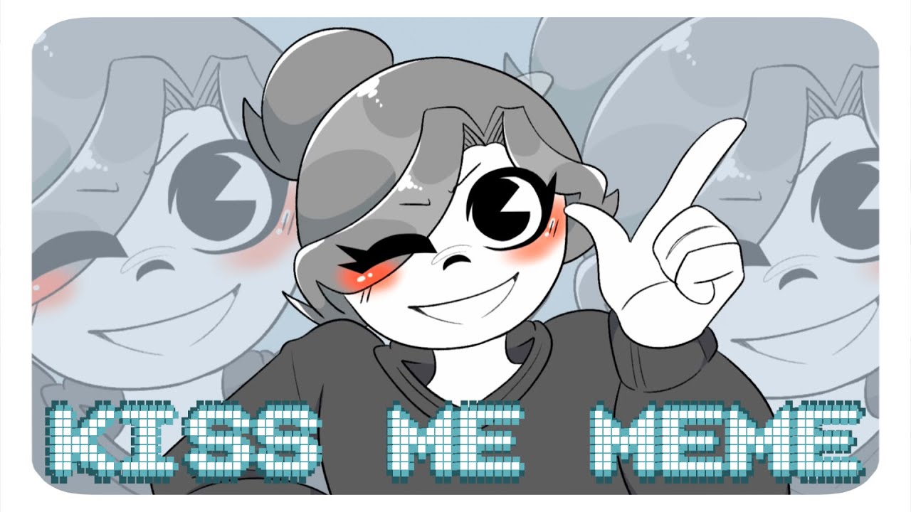 KISS ME! // Animation meme - YouTube