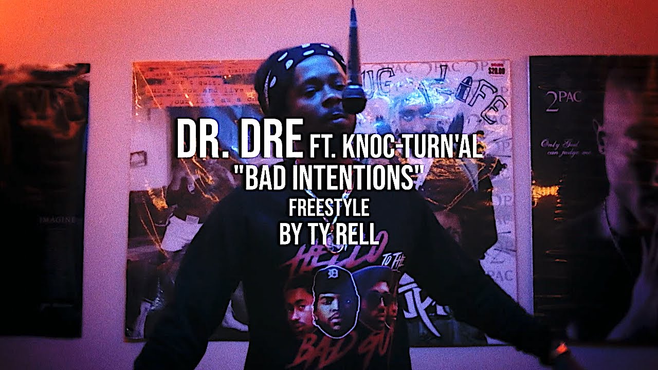 Dr. Dre ft. Knoc-turn'al "Bad Intentions" Freestyle by Ty Rell ...