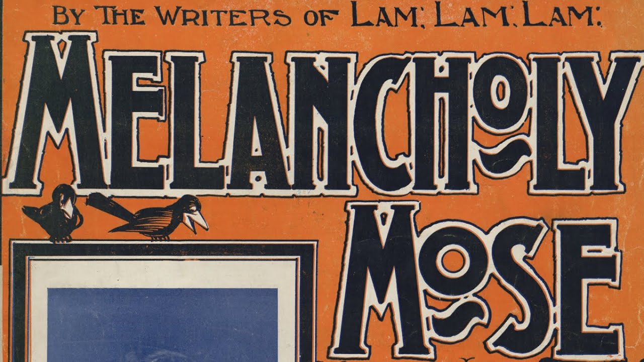 Melancholy Mose - Silas Leachman ( 1901 / 1902 ) lyrics / sheet music ...
